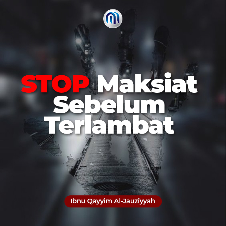 Mutiara Ilmu | Stop Maksiat Sebelum Terlambat